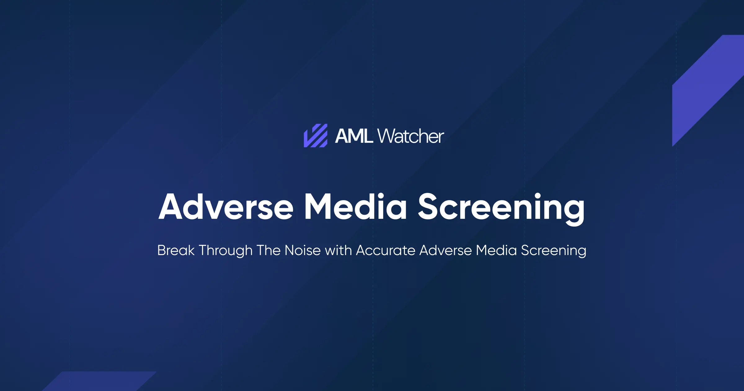 Real-Time and Reliable Adverse Media Screening | AML Watcher